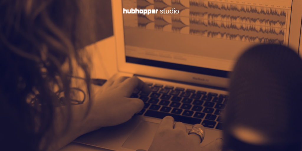 How to Edit Podcast - Podcast Editing Made Easy - Hubhopper Blogs