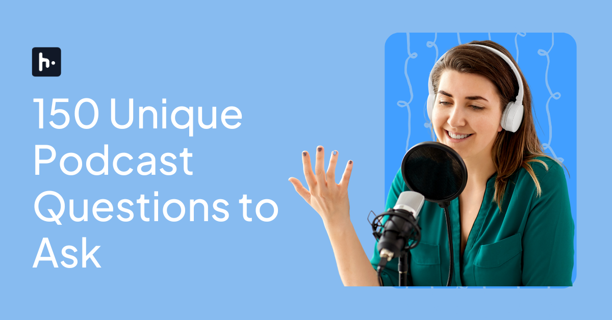 150 Unique Podcast Questions to Ask your Guests in 2025 - Hubhopper Blogs