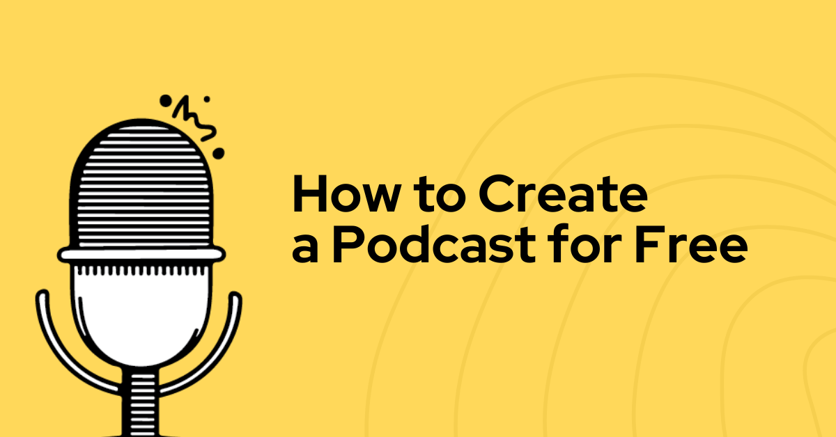 How To Start A Podcast For Free: 9 Simple Steps Guide